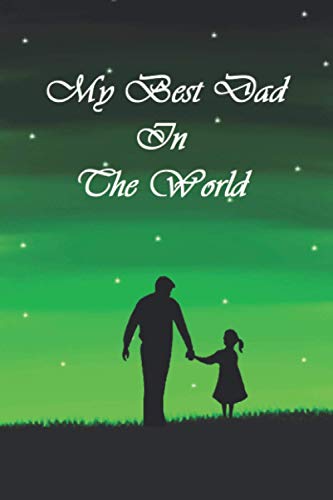 My Best Dad In The World: Premium Blank Lined Notebook / Journal ...
