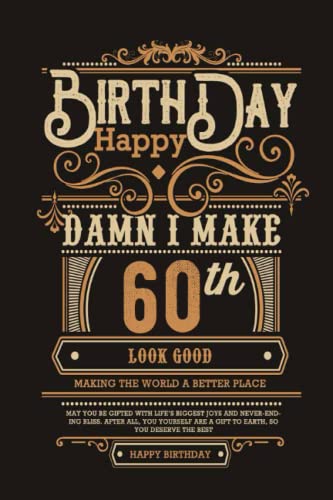 60th Birthday Gifts : Damn I Make 60 Look Good: Happy Anniversary Gifts ...