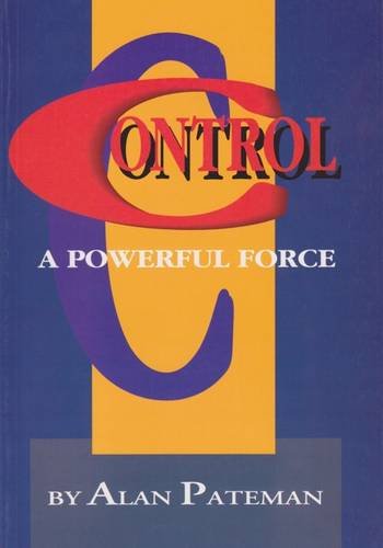 Control, a Powerful Force by Alan Pateman | Goodreads