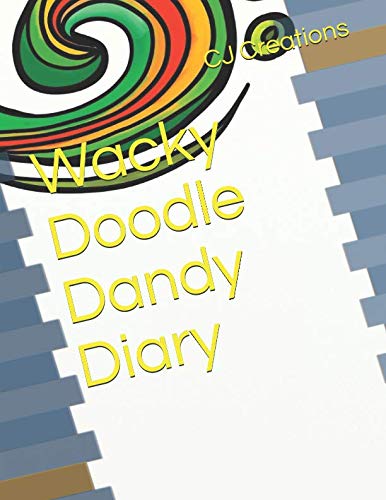 Wacky Doodle Dandy Diary by Cj Creations | Goodreads