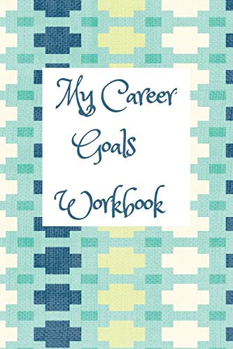 My Career Goals Workbook: Worksheets and journal for tracking your ...