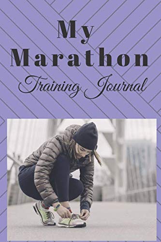 My Marathon Training Journal by Backyard Swing Books | Goodreads