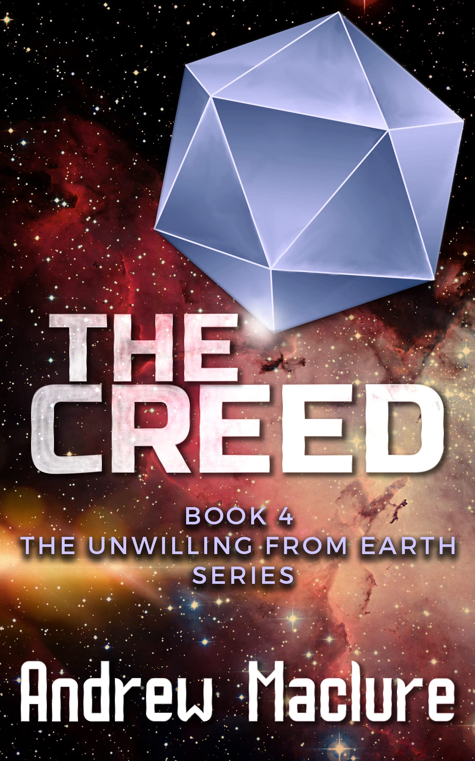 The Creed: Book 4 in the Unwilling From Earth series by Andrew Maclure ...