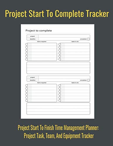 Project To Complete: Project Start To Finish Time Management Planner ...