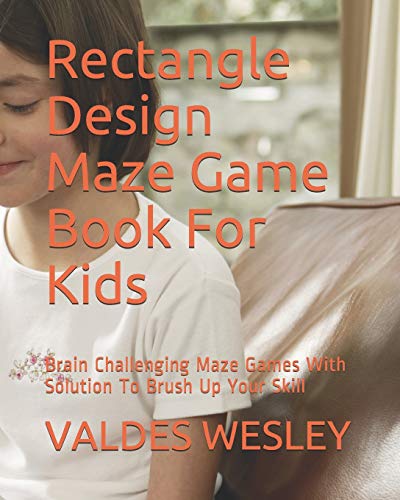 Rectangle Design Maze Game Book For Kids: Brain Challenging Maze Games ...