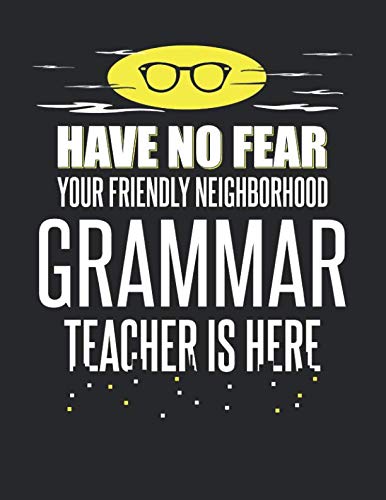Have No Fear Your Friendly Neighborhood Grammar Teacher is Here: 8.5x11 ...