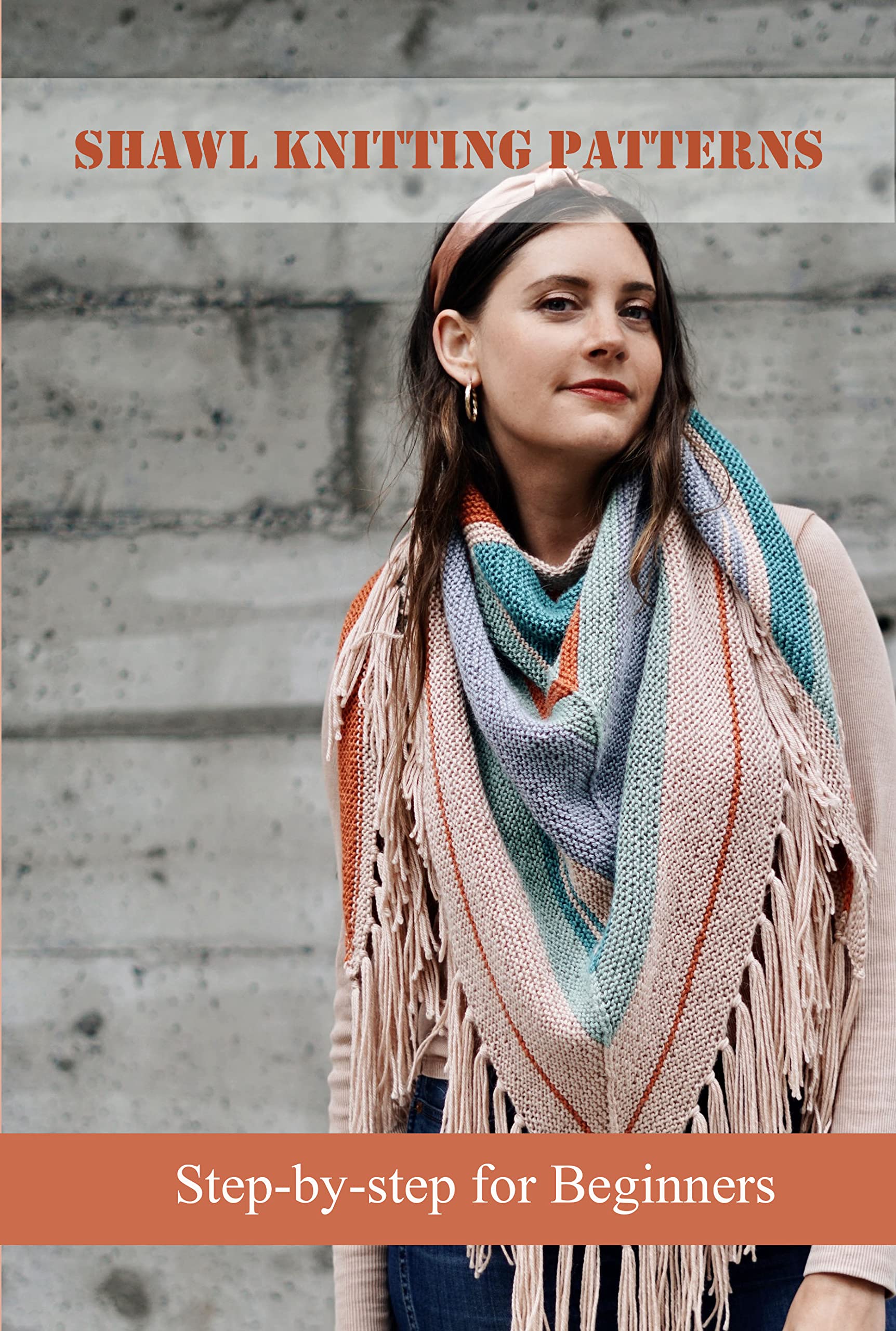 Shawl Knitting Patterns: Step-by-step for Beginners: Guide to Knit ...