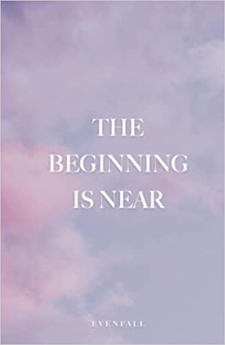 The Beginning is Near by Evenfall | Goodreads