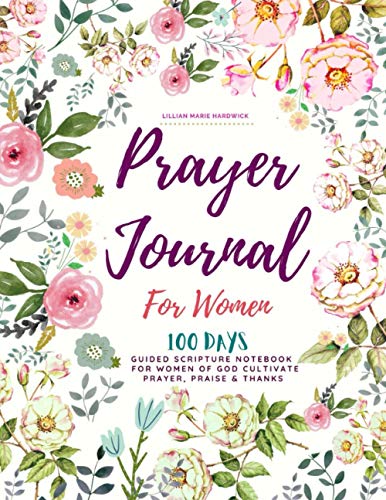 Prayer Journal For Women:100 Days-Guided Scripture Notebook For Women ...