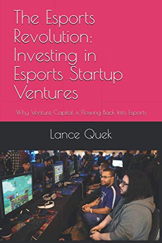 The Esports Revolution: Investing in Esports Startup Ventures: Why ...