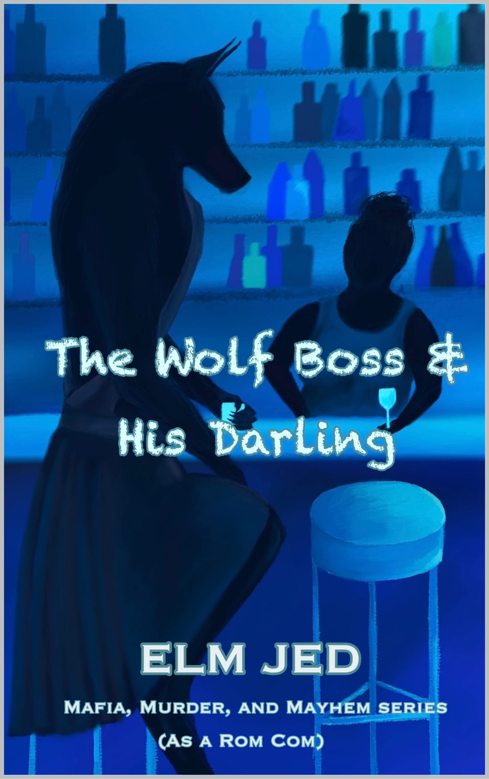 The Wolf Boss & His Darling (Mafia, Murder, and Mayhem by Elm Jed ...