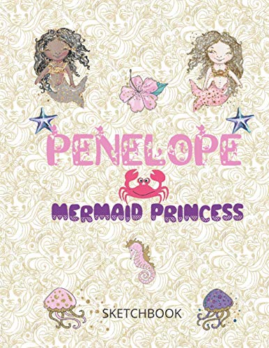 PENELOPE MERMAID PRINCESS: sketchbook for girls in love with mermaids ...