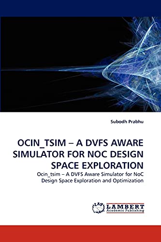 OCIN_TSIM – A DVFS AWARE SIMULATOR FOR NOC DESIGN SPACE EXPLORATION: Ocin_tsim – A DVFS Aware ...