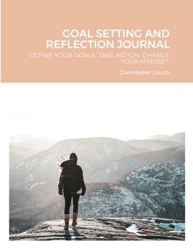 GOAL SETTING AND REFLECTION JOURNAL: DEFINE YOUR GOALS. TAKE ACTION ...