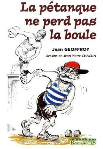 La pétanque ne perd pas la boule (HUMOUR) by Jean Geoffroy | Goodreads