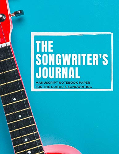 THE SONGWRITER'S JOURNAL: Manuscript Notebook for Guitar and ...