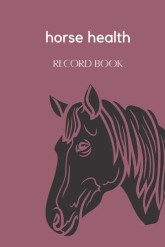 Horse Health Record book: Logbook for Keeping Track of Your Horse ...