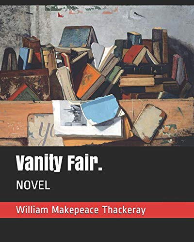 Vanity Fair.: NOVEL by William Makepeace Thackeray | Goodreads