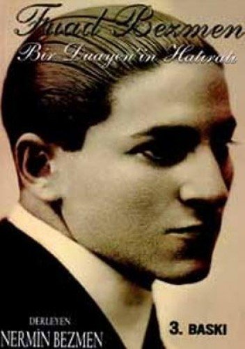 Fuad Bezmen Bir Duayen'in Hatirati by Nermin Bezmen | Goodreads