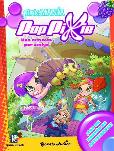 PopPixie. Una mascota por amigo: Pixiemania 2 by Iginio Straffi | Goodreads