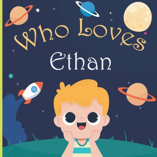 Who Loves Ethan: A Colorful Picture Book For Baby Shower and Birthday ...