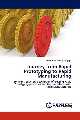 Journey from Rapid Prototyping to Rapid Manufacturing: Some ...