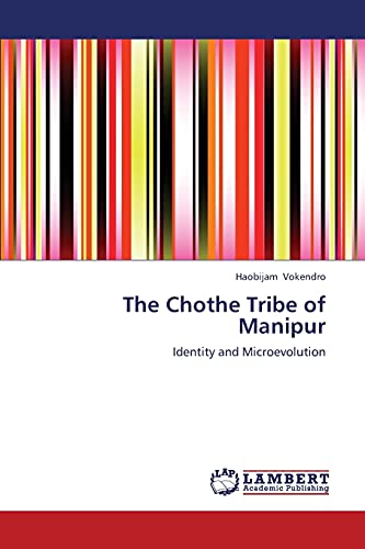 The Chothe Tribe of Manipur: Identity and Microevolution by Haobijam ...