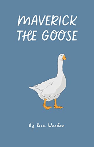 Maverick The Goose by Lisa Weedon | Goodreads