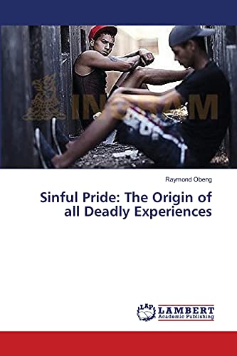 Sinful Pride: The Origin of all Deadly Experiences by Raymond Obeng ...