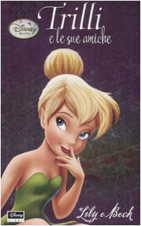 Lily e Beck. Trilli e le sue amiche. Fairies by Unknown Author | Goodreads