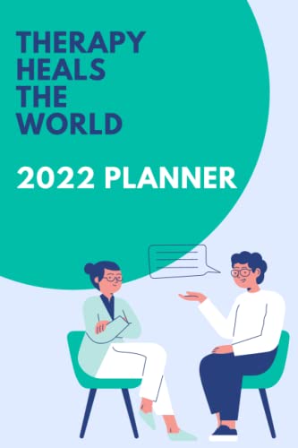 Therapy Heals The World 2022 Planner: Monthly Weekly Scheduler For ...
