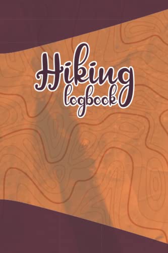 Hiking Logbook: For The Beginner Or Advanced Hiker, Alike Enthusiasts ...