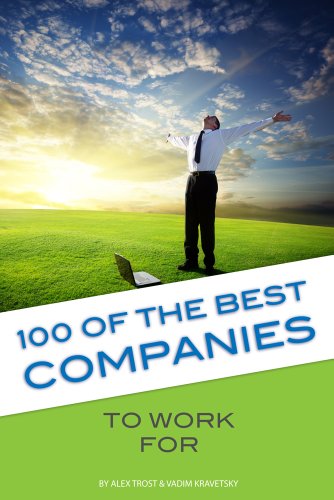 100 of the Best Companies to Work for by Alex Trost/Vadim Kravetsky ...