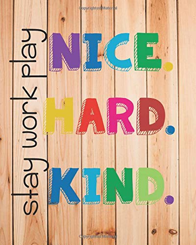 Play Nice Work Hard Stay Kind: Inspirational Kid Journal Note Book ...