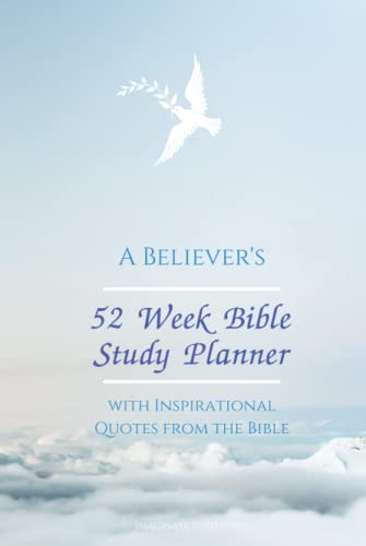 A BELIEVER'S 52 WEEK BIBLE STUDY PLANNER WITH INSPIRATIONAL QUOTES FROM ...