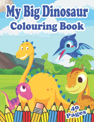 My Big Dinosaur Colouring Book: Cute Dinosaur Colouring Book with ...