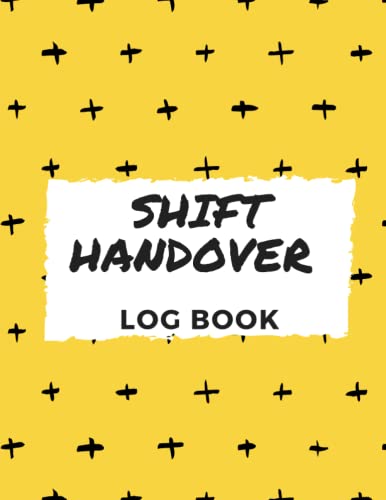 Shift Handover Log book: Shift Handover Organizer for Recording Duty ...