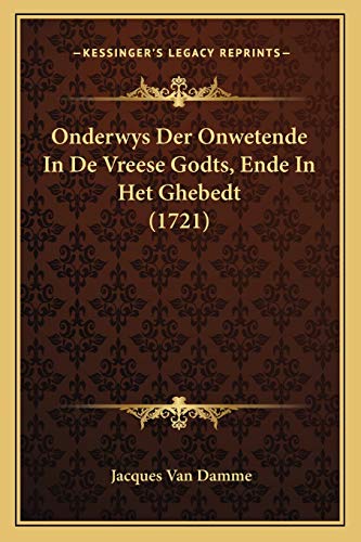 Onderwys Der Onwetende In De Vreese Godts, Ende In Het Ghebedt (1721 ...