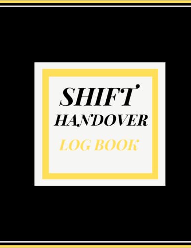 Shift Handover Log book: Shift Handover Organizer for Recording Duty ...