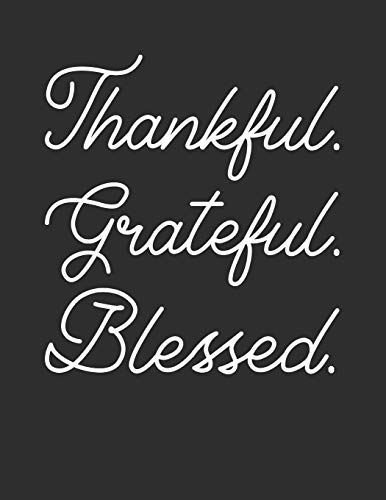 Thankful. Grateful. Blessed.: Blank Line Notebook by B Z Black | Goodreads