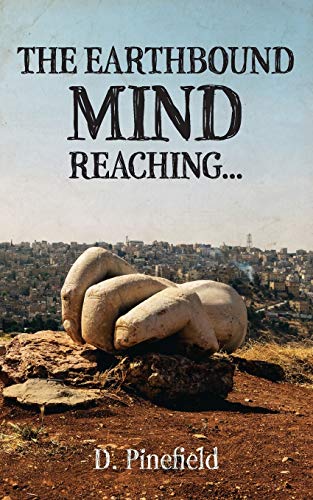 The Earthbound Mind Reaching... by D. Pinefield | Goodreads
