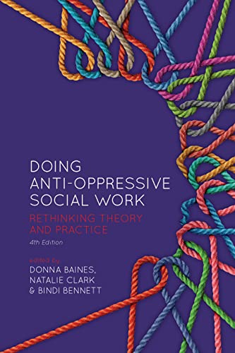 Doing Anti-Oppressive Social Work, 4th ed.: Rethinking Theory and ...