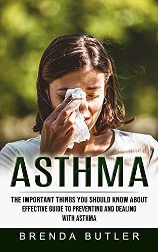 Asthma: The Important Things You Should Know About by Brenda Butler ...