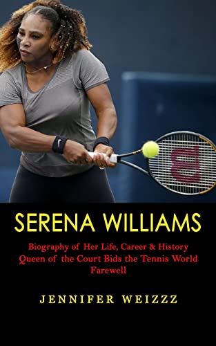 Serena Williams: Biography of Her Life, Career & History by Jennifer ...