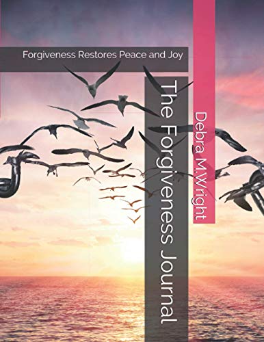 The Forgiveness Journal: Forgiveness Restores Peace and Joy by Ms ...