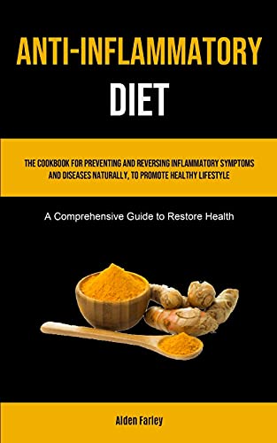 Anti-Inflammatory Diet: The Cookbook for Preventing and Reversing ...