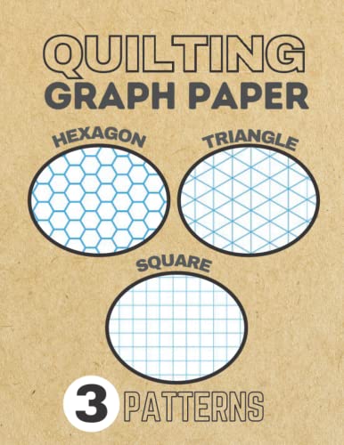 Quilting Graph Paper. Hexagon. Triangle. Square 3-Patterns: Quilter's ...