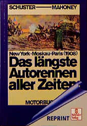 Das längste Autorennen aller Zeiten. New York, Moskau, Paris by George ...