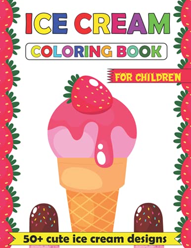 ICE CREAM Coloring Book For Children: A variety of ice cream designs ...
