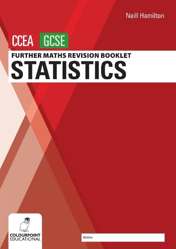 Further Mathematics Revision Booklet for CCEA GCSE: Statistics by Neill ...